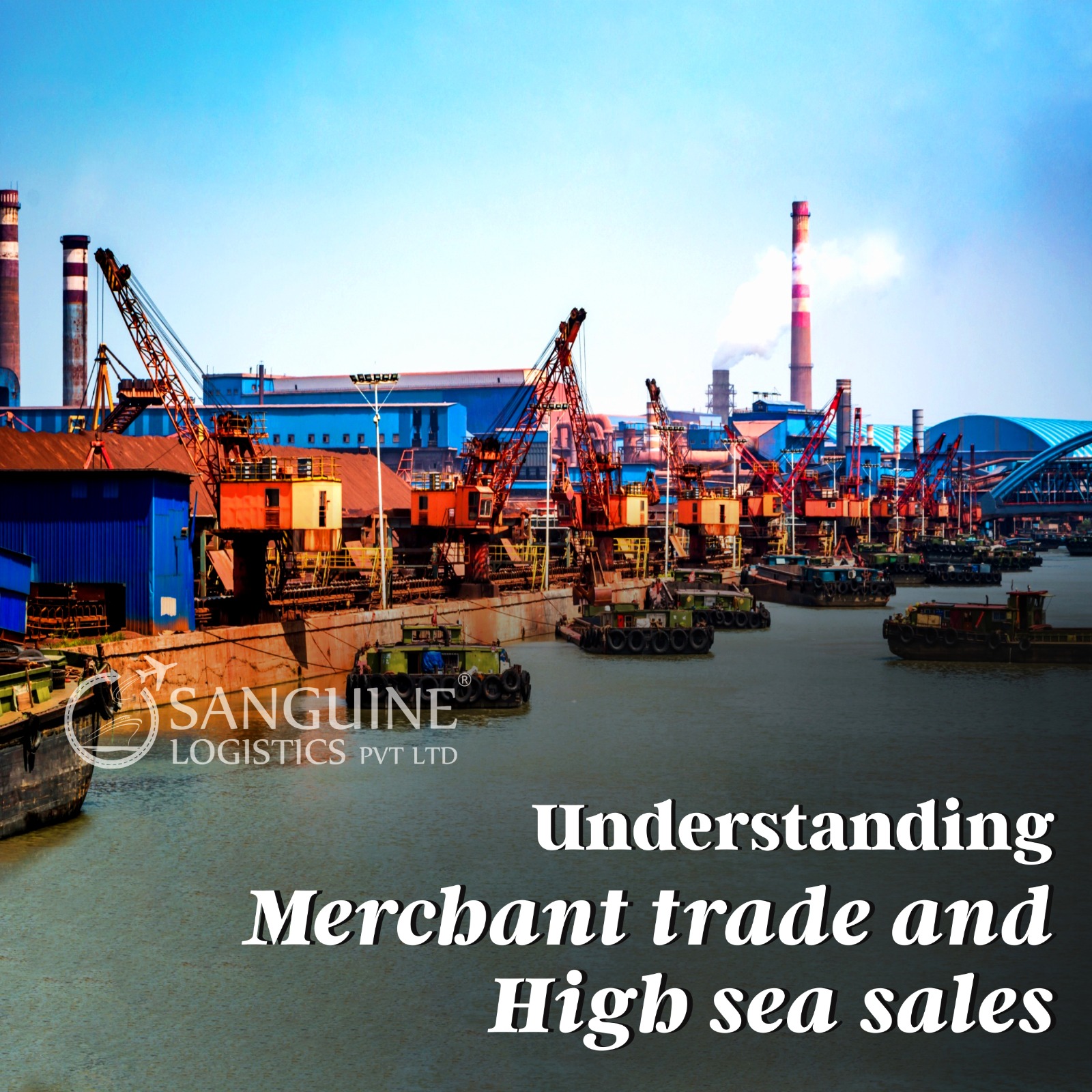 Understanding Merchant Trade and High Sea Sales – Sanguine Logistics